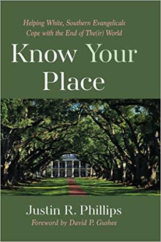 Know Your Place: Helping White, Southern Evangelicals Cope with the End ...